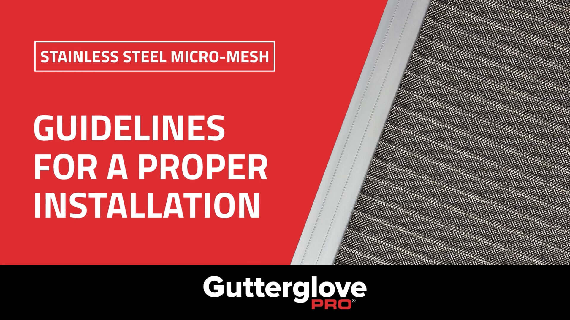 Stainless Steel Micro-Mesh Installation Videos [English] – Gutterglove Pro